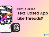 How To Build A Text Based App Like Threads